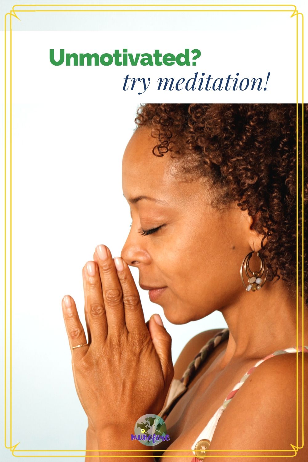 Feeling Unmotivated? Try Meditation: Motivation Series Part 4 - Munofore