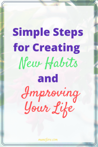 3 Simple Steps to Creating New Habits and Improving Your Life - Munofore
