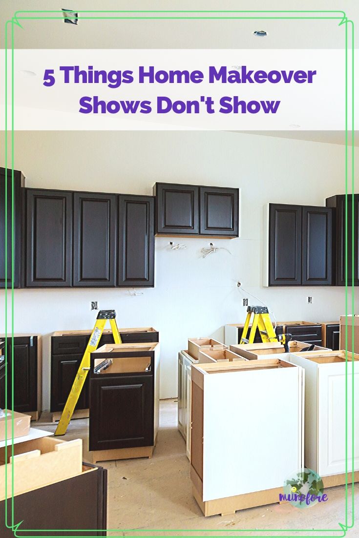 5 Things Home Makeover Shows Don't Show - Munofore