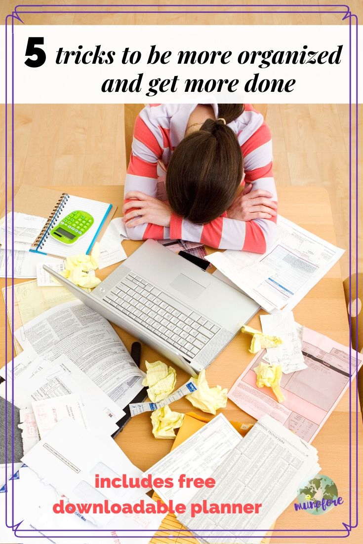 5 Tricks to Be More Organized and Get More Done - Munofore