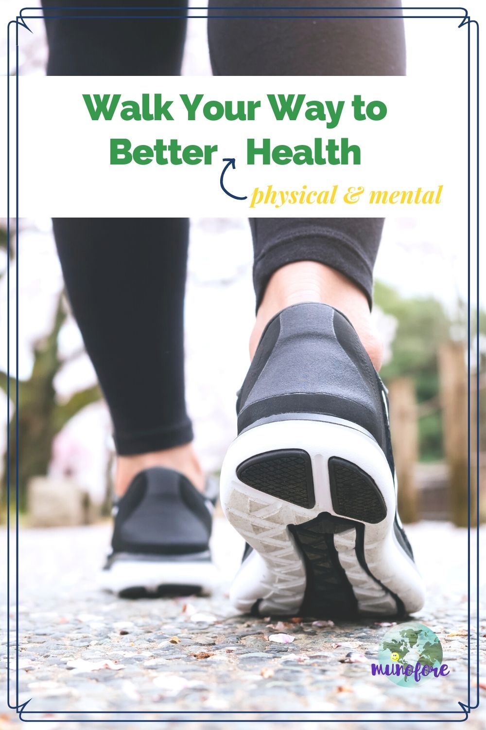 Walk Your Way to Better Health (Physically and Mentally!) - Munofore